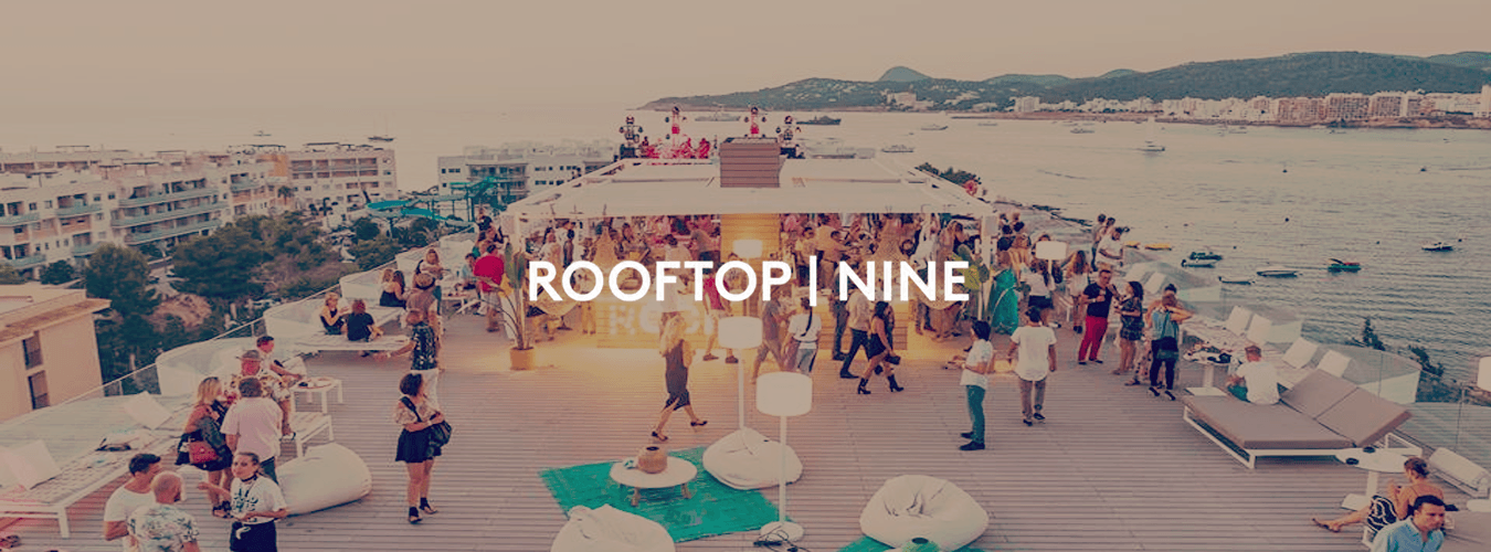 Rooftop Nine Club Ibiza | Events | Tickets & Guest Lists | Xceed