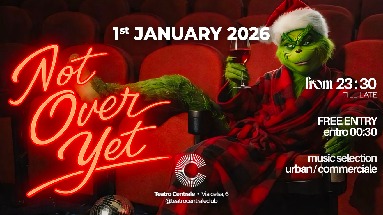 1 Gennaio - Not Over Yet at TEATRO CENTRALE | Tickets & Guest Lists