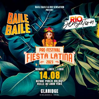 BAILE BAILE x RIO SENSATION x Fiesta Latina Pre-Festival 14/08 ...