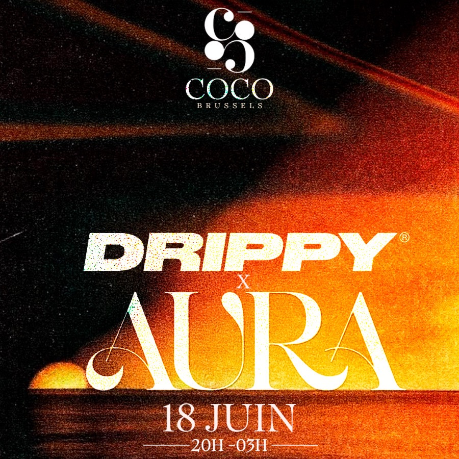 DRIPPY X AURA @ Coco Brussels | Bilhetes & Guest Lists