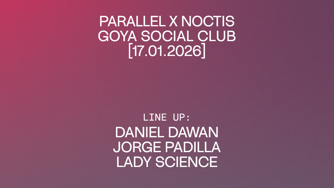 Parallel Society x Noctis w/ Daniel Dawan, Jorge Padilla, Lady Science ...