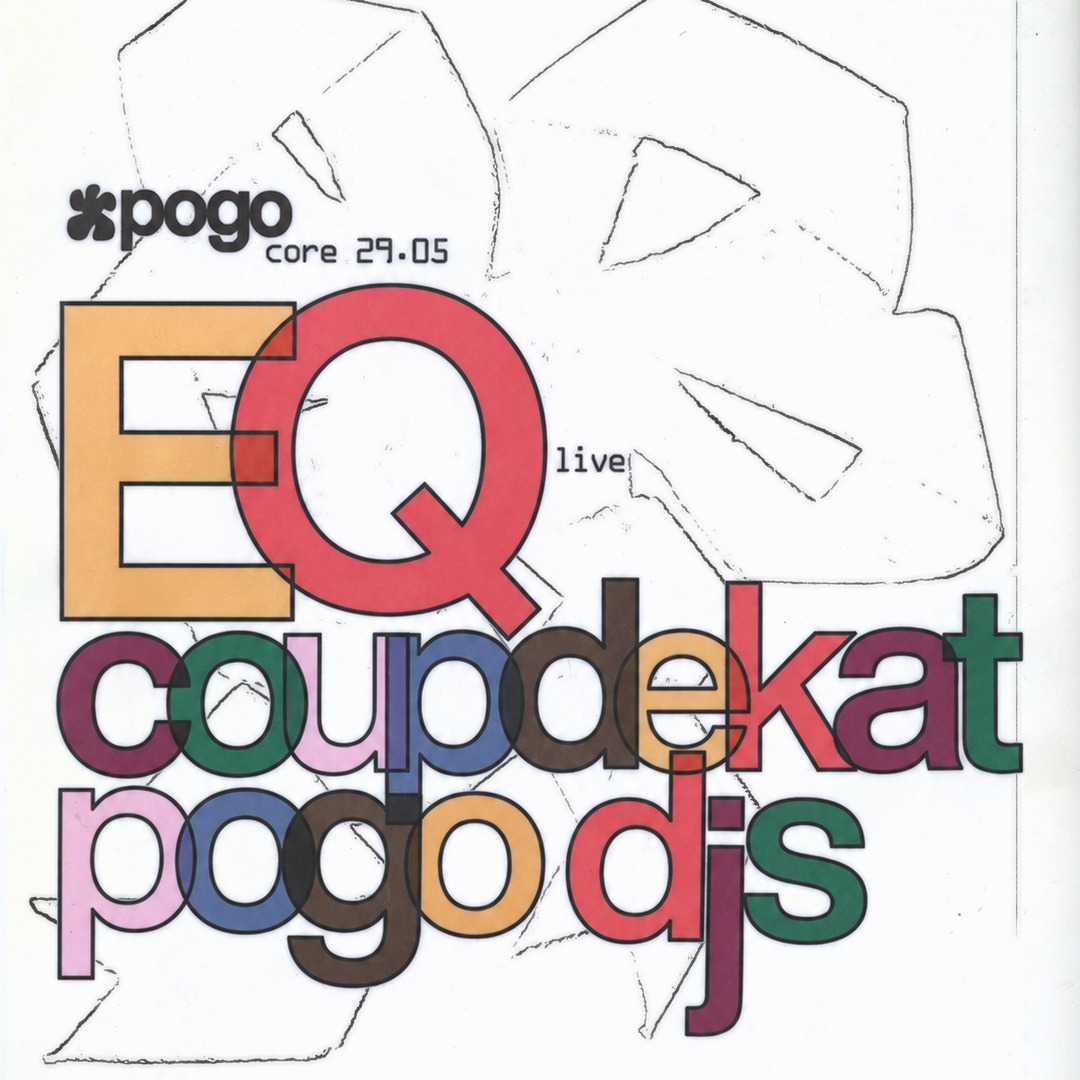 POGO ft. EQ (LIVE) + Coupdekat + Pogo DJs @ CORE | Billets & Listes d ...