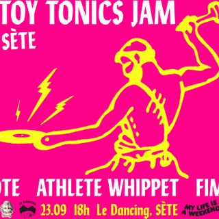 TOY TONICS JAM • Guinguette Club • Le Dancing, Sète at Les Chais des ...