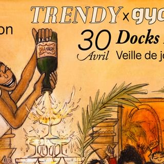 TRENDY x GYALDEM • LE GRAND GALA • 30 AVRIL - VEILLE JOUR FÉRIÉ • DOCKS ...